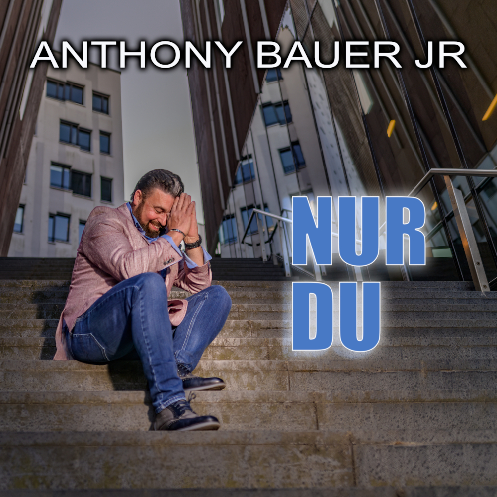 Anthony Bauer Jr. Nur Du – MHR24 – MyHitradio24